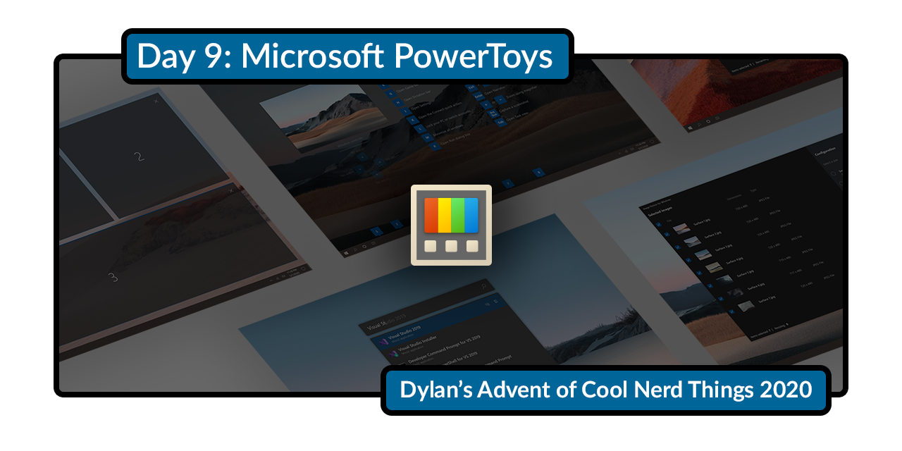 Dylan's Advent of Cool Nerd Things Day 9: Microsoft PowerToys ...